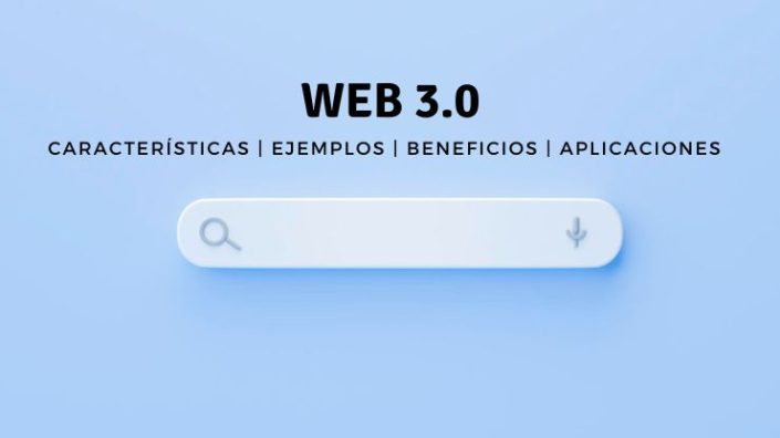 ¿Qué es la Web 3.0? definición, beneficios y origen